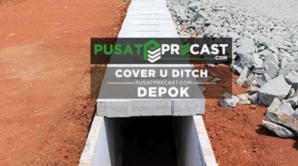 Harga U Ditch Depok 2026 - Jual Precast Saluran Air Drainase