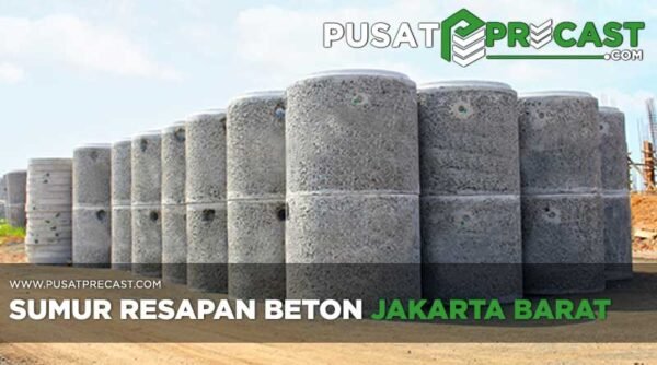 Harga Sumur Resapan Jakarta Barat 2026 Supplier & Pabrik Terdekat